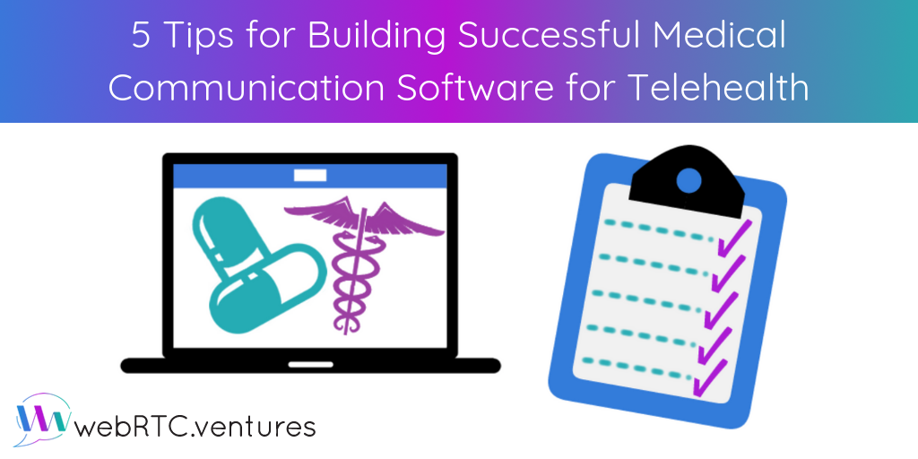 5 Tips for Building Successful Medical Communication Software for ...